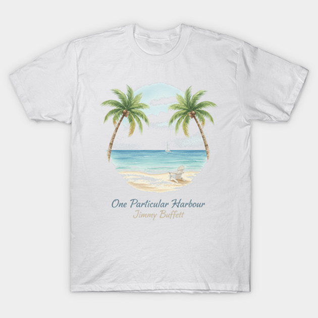 Jimmy Buffett Memorial One Particular Harbour - Jimmy Buffett - T-Shirt ...