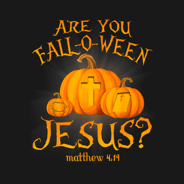 Fall Religious Bible Matthew Are You Fall-O-Ween Jesus - Retro Fall ...