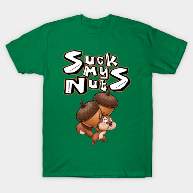 FuctUp nuts - Suck My Balls - T-Shirt | TeePublic