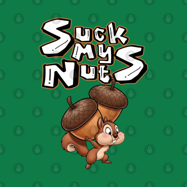 FuctUp nuts - Suck My Balls - T-Shirt | TeePublic