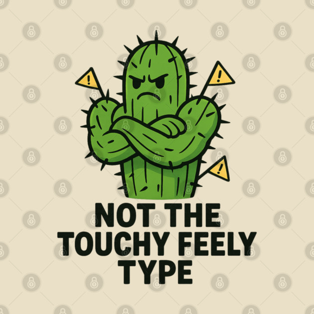 Not the Touchy Feely Type - Anti social cactus - Not The Touchy Feely ...