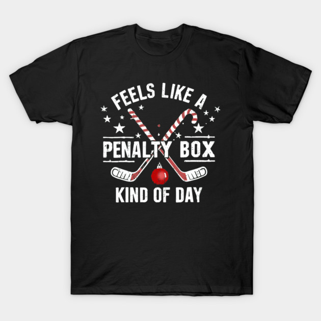 Feels Like A Penalty Box Kind Of Day Funny Christmas Hockey - Hockey ...