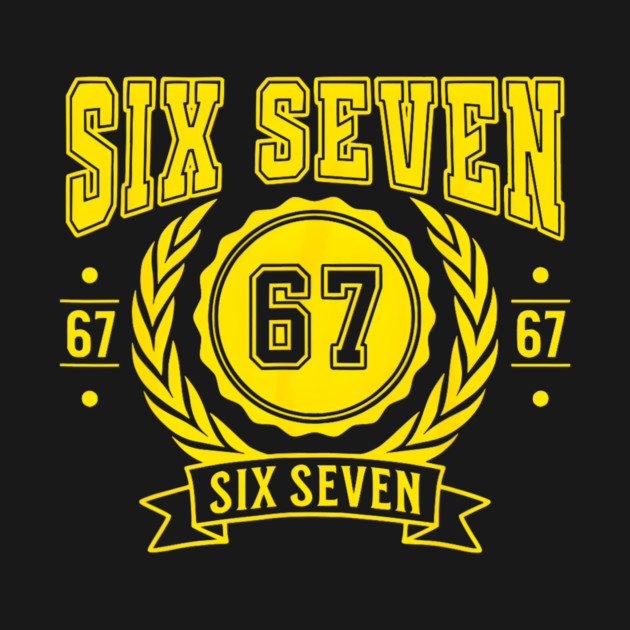 Six Seven 6 7 67 Gen Alpha Slang - Funny Meme Slang - T-Shirt | TeePublic