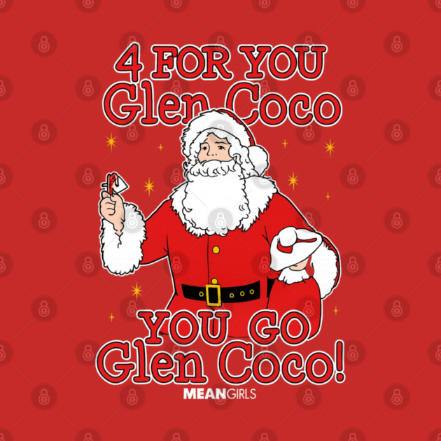 Mean Girls Glen Coco Santa Christmas – “You Go Glen Coco!” - Xmas - T ...