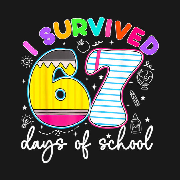 I Survived 67 Days of School Cute Sketch - School Humor - T-Shirt ...