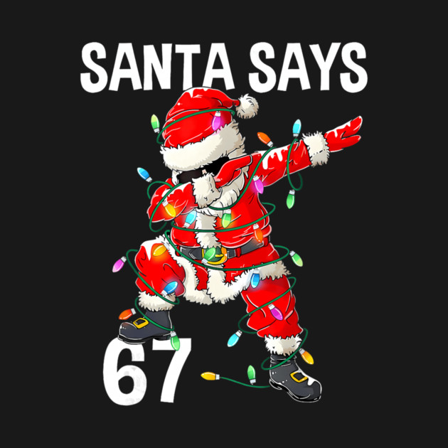 Santa Says Six Seven Meme Christmas Holiday Fun Kids Youth Design ...