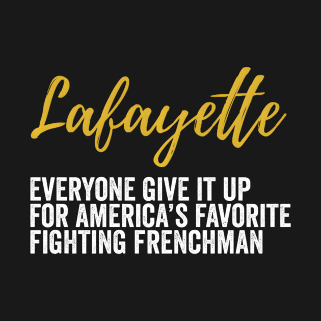 Lafayette Hamilton America's Favorite French - Lafayette Hamilton Fan ...