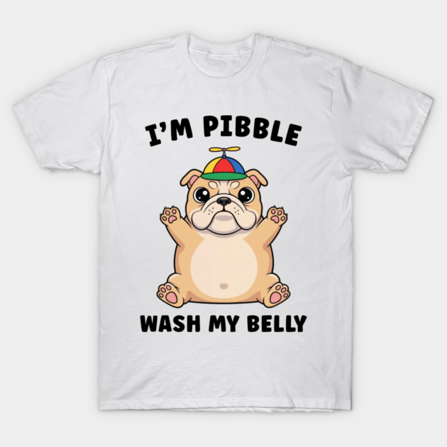 I Am Pibble Wash My Belly Funny Bulldog - Pibble Meme - T-Shirt | TeePublic