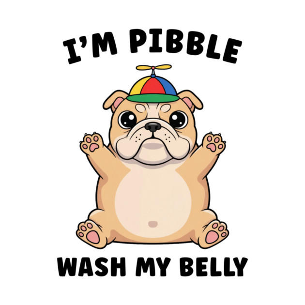 I Am Pibble Wash My Belly Funny Bulldog - Pibble Meme - T-Shirt | TeePublic