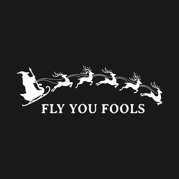 Fly You Fools Christmas Lord of The Rings Gandalf Santa Fellowship ...