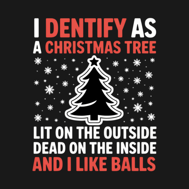 I Identify As A Christmas Tree Lit On The Outside Xmas - I Identify As ...