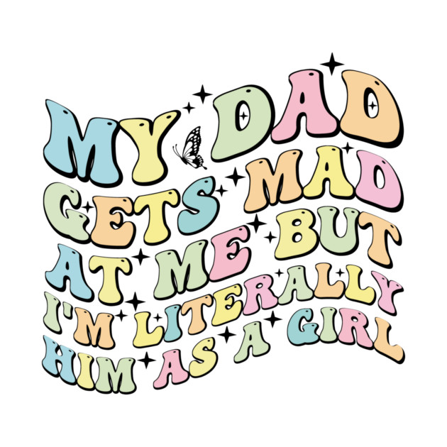My Dad Gets Mad at Me But I’m Literally Him As a Girl – Funny Daughter ...