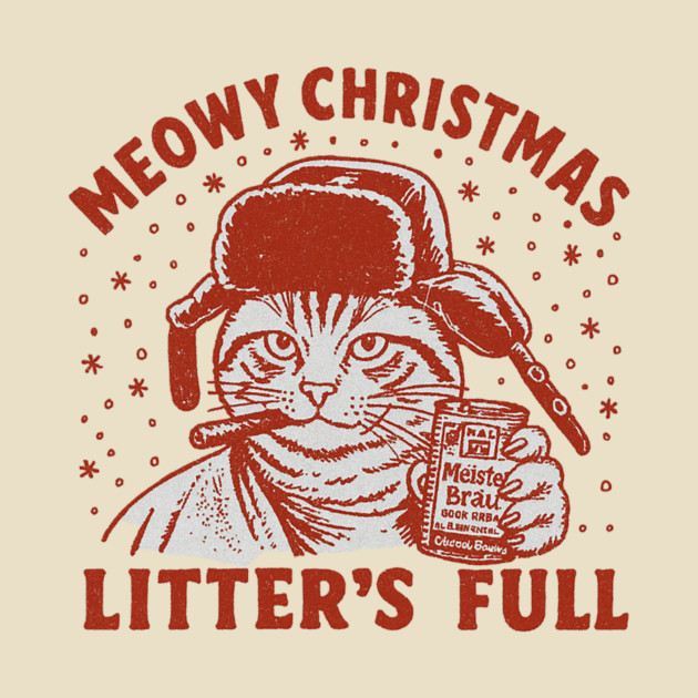 Meowy Christmas Litter's Full - Litters Full - T-Shirt | TeePublic