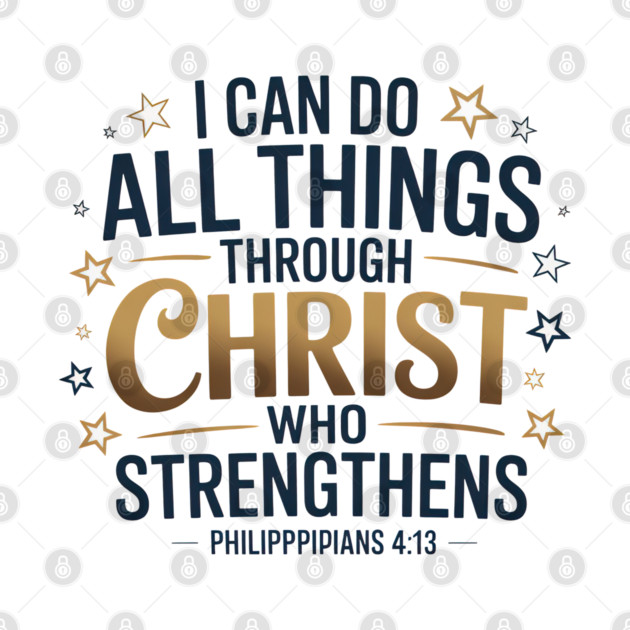 I Can Do All Things Through Christ Who Gives Me Strength Philippians 4 ...