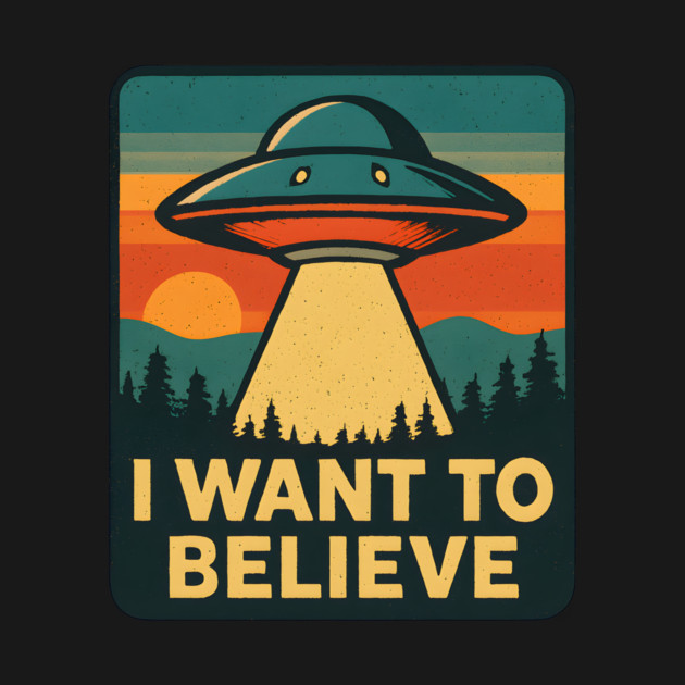 I Want To Believe UFO Alien Retro Sunset - Ufo I Believe - T-Shirt ...