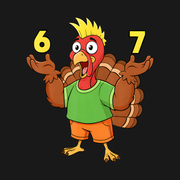 Thanksgiving Turkey 67 Six Seven Humor 6-7 - Thanksgiving Turkey Meme ...