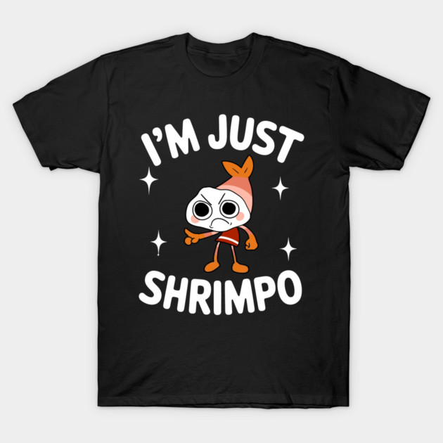 I'm Just Shrimpo Dandy's World - Dandys World - T-Shirt | TeePublic