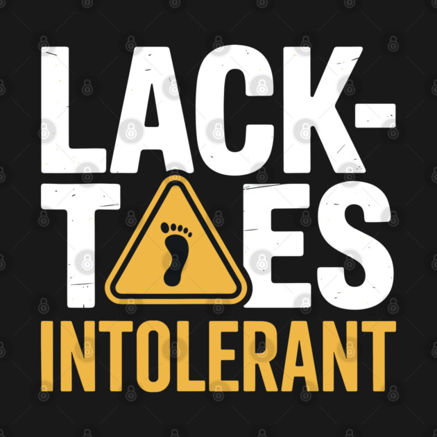 Lack Toes Intolerant Amputee Awareness - Lack Toes Intolerant Amputee - T-Shirt | TeePublic