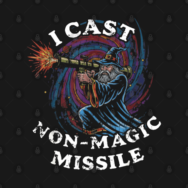 I Cast Non-Magic Missile Funny Wizard Parody Meme - Magic Missile - T-Shirt | TeePublic