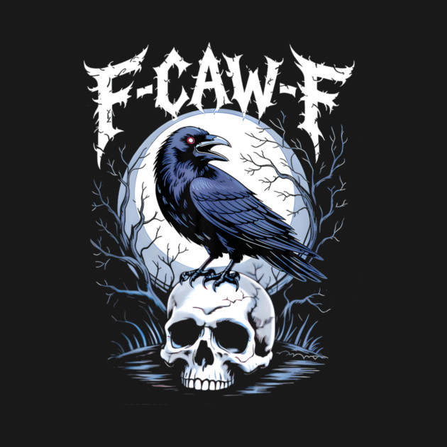 F Caw F Raven Bird Saying F-Caw-F Crow - Funny Bird Saying - T-Shirt ...