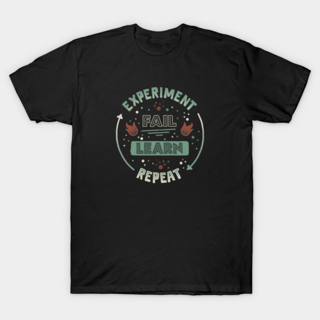 Experiment Fail Learn Repeat by Tobe Fonseca - Quotes - T-Shirt | TeePublic