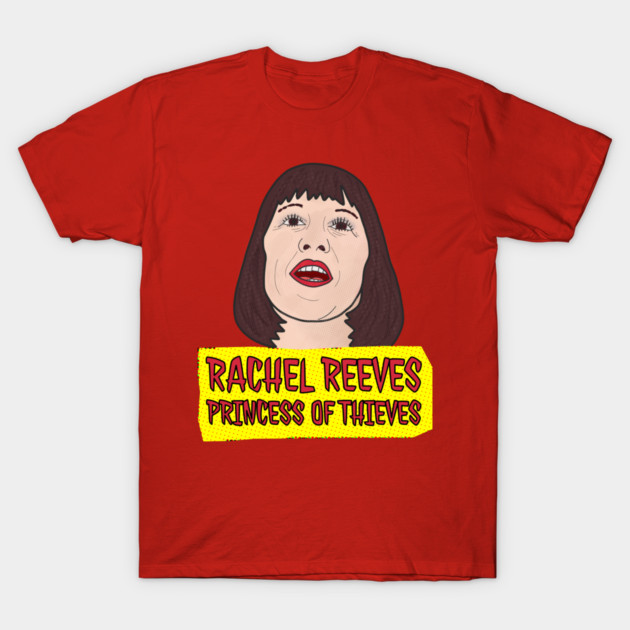 Rachel Reeves, Princess of Thieves - Rachel Reeves - T-Shirt | TeePublic