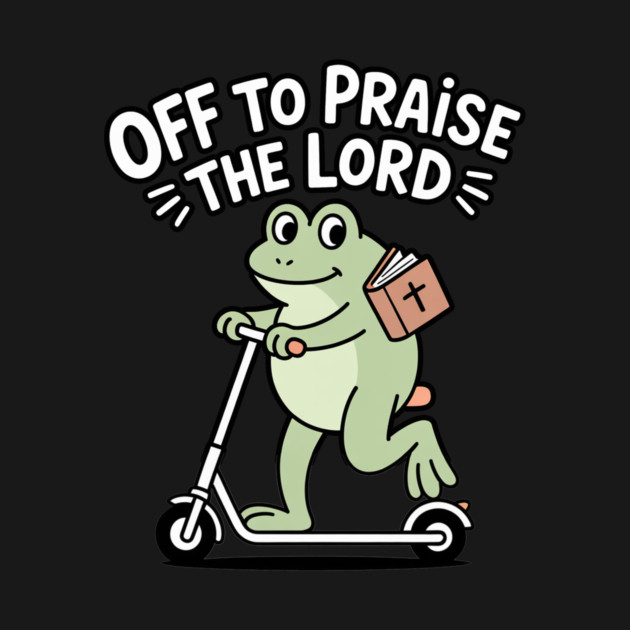 Off to Praise The Lord Frog Meme Funny Christian - Off To Praise The ...