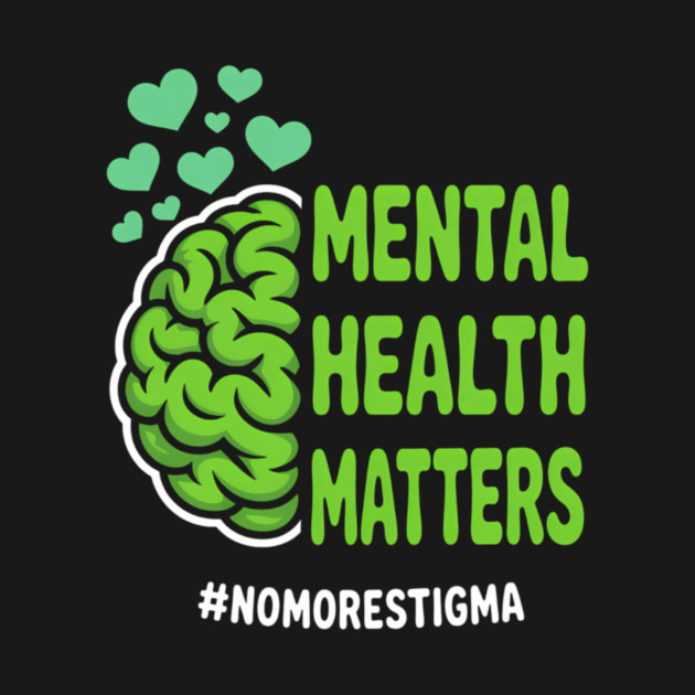 Mental Health Matters Suicide Awareness End the Stigma Green - Mental ...