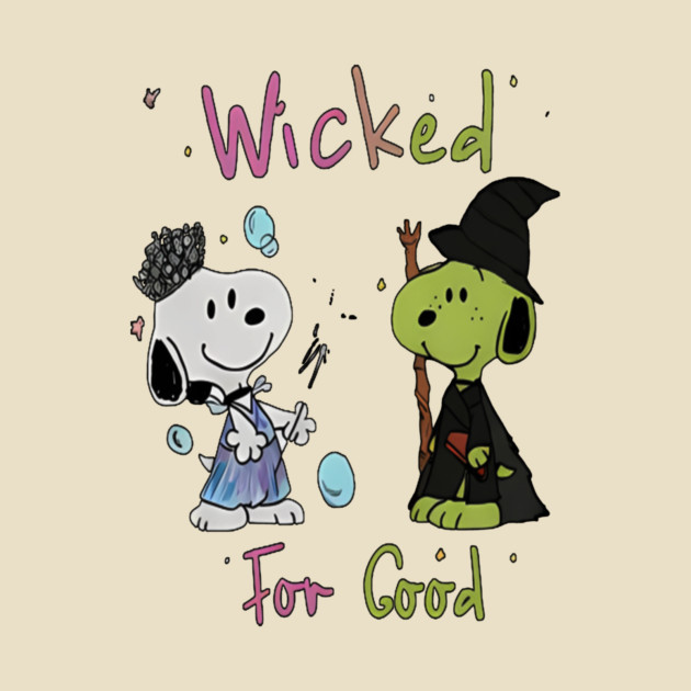 Snoopy Wicked, Wicked For Good ,Pink Witch Green Witch,Changed For Good ...