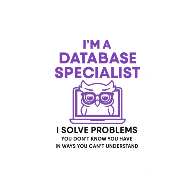 funny database admin sql database - Sql - T-Shirt | TeePublic