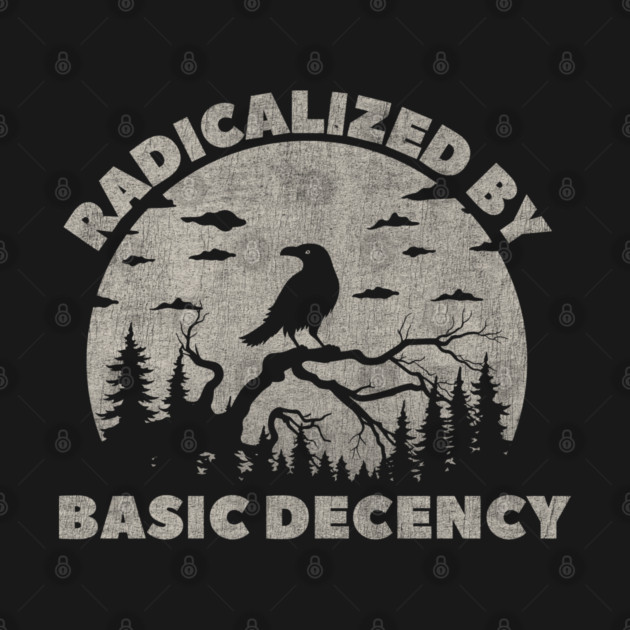 radicalized by basic decency vintage style - 8647 - T-Shirt | TeePublic