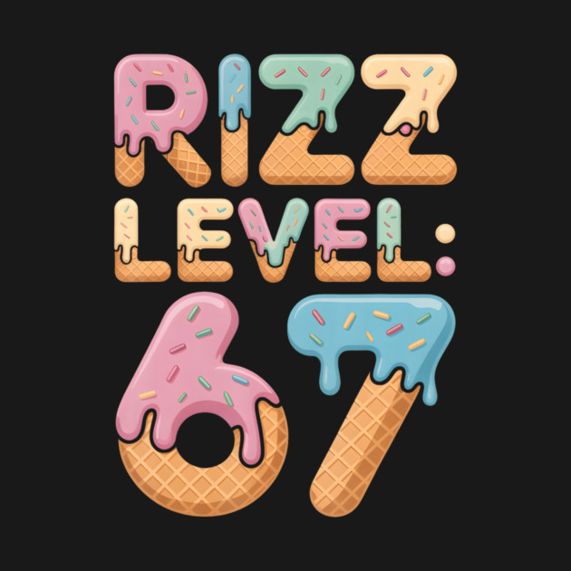 Rizz Level 67 Ice Cream Drip Six Seven 6 7 - Meme Drip - T-Shirt ...