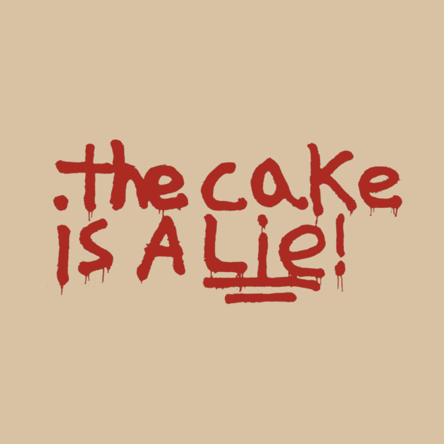 The Cake Is A Lie - Portal - T-Shirt | TeePublic