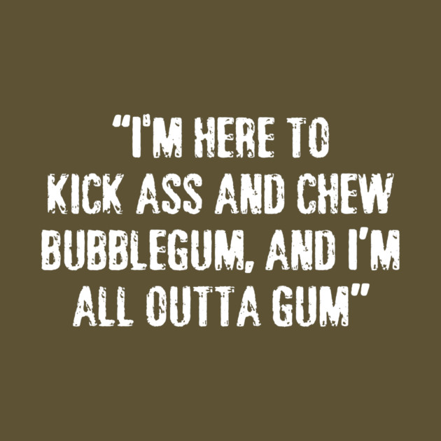 I'm here to chew bubble gum... - Duke Nukem - T-Shirt | TeePublic