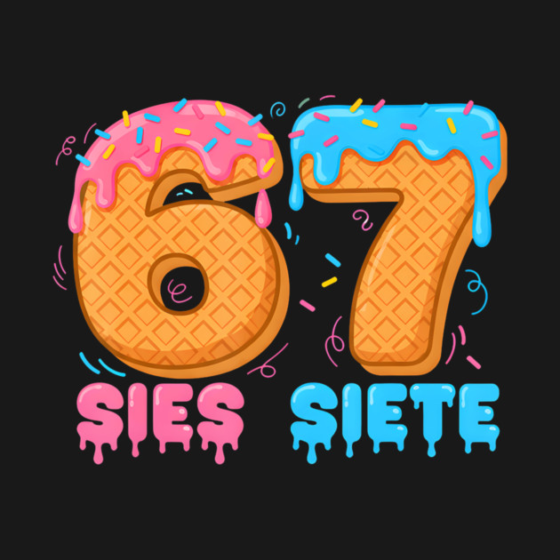 67 Sies Siete Meme Funny Gen Alpha Slang Trendy - Funny Gen Alpha - T ...