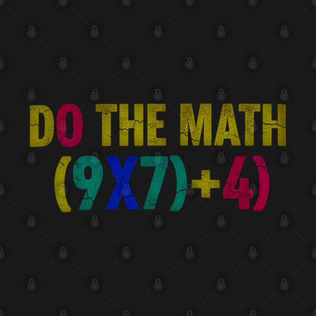 Do The Math 67 - Do The Math 67 - T-Shirt | TeePublic