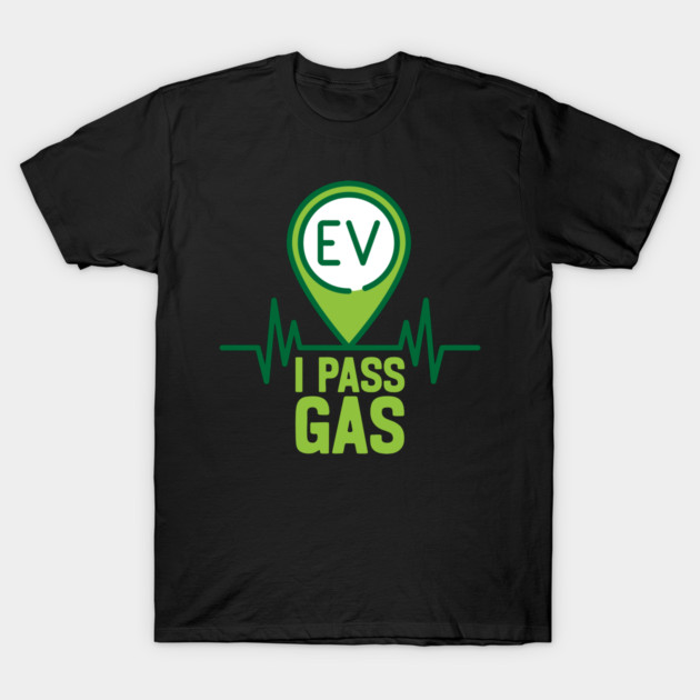I Pass Gas – Electric Vehicle - Electric Car - T-Shirt | TeePublic