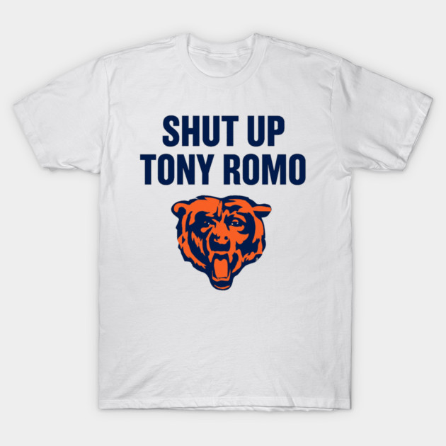 shut up tony romo chicago football - Shut Up Tony Romo - T-Shirt ...