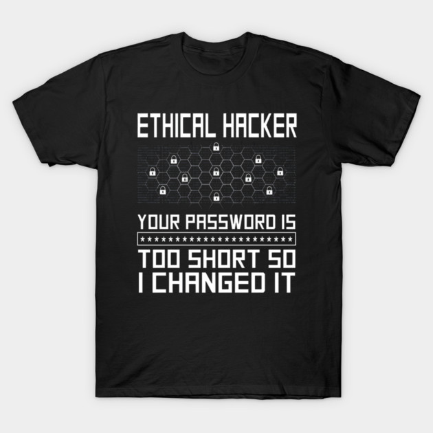 Ethical Hacker Your Password Is Too Short So I Changed It, Funny Hacker ...