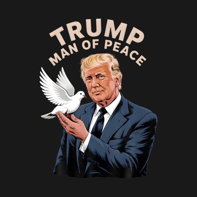 Trump Nobel Peace Prize Trump Peacemaker - Trump Nobel Peace - T-Shirt | TeePublic