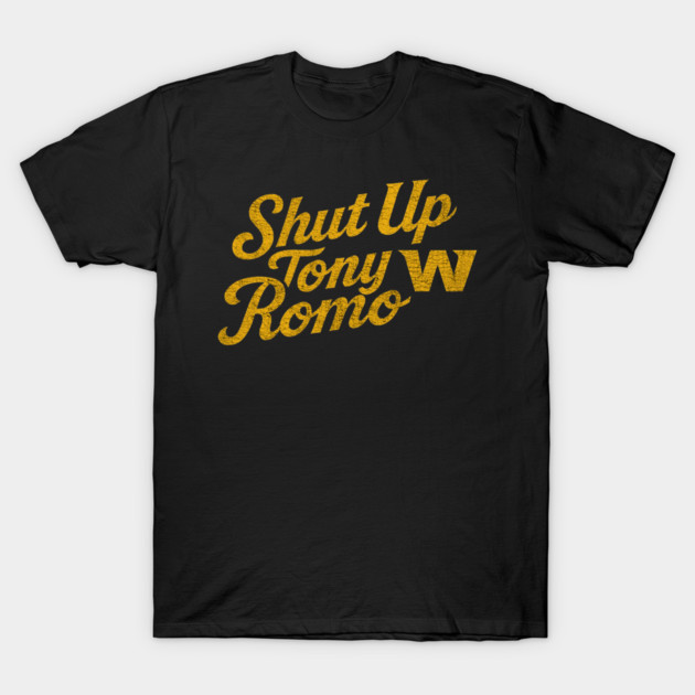 shut up tony romo washington commanders - Shut Up Tony Romo - T-Shirt | TeePublic