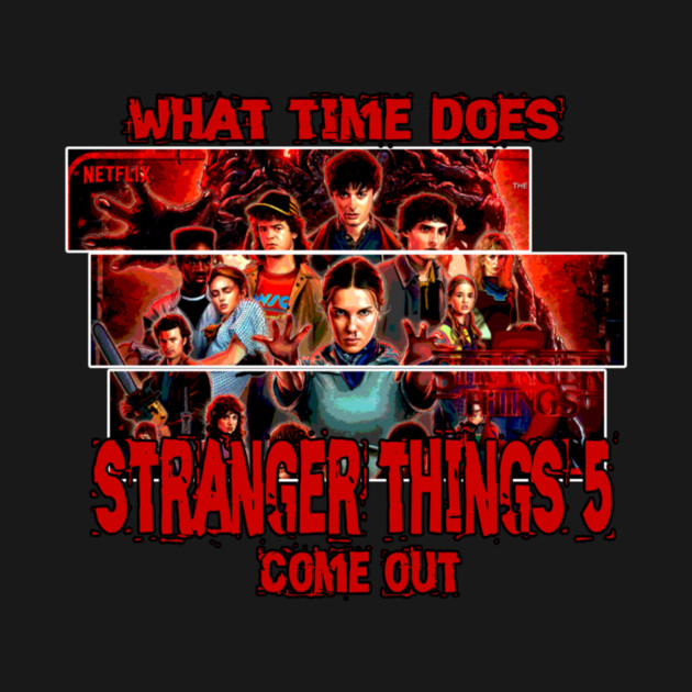 what time does stranger things 5 come out - What Time Does Stranger ...