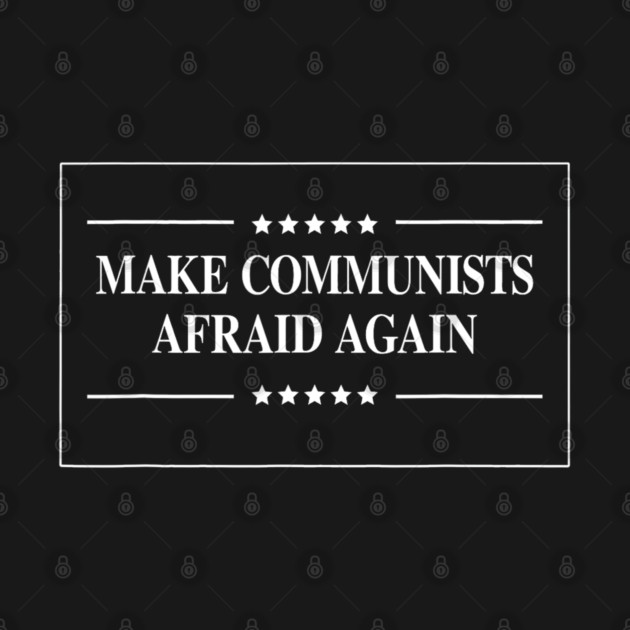 Make Communists Afraid Again Quotes American - Funny Political Message ...