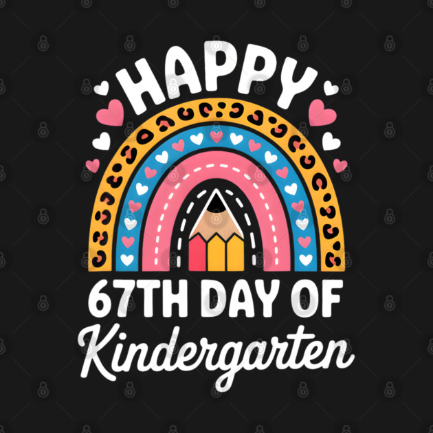 Hap67Th Day Of Kindergarten 67 6 7 Six Seven - Kindergarten Hundredth ...