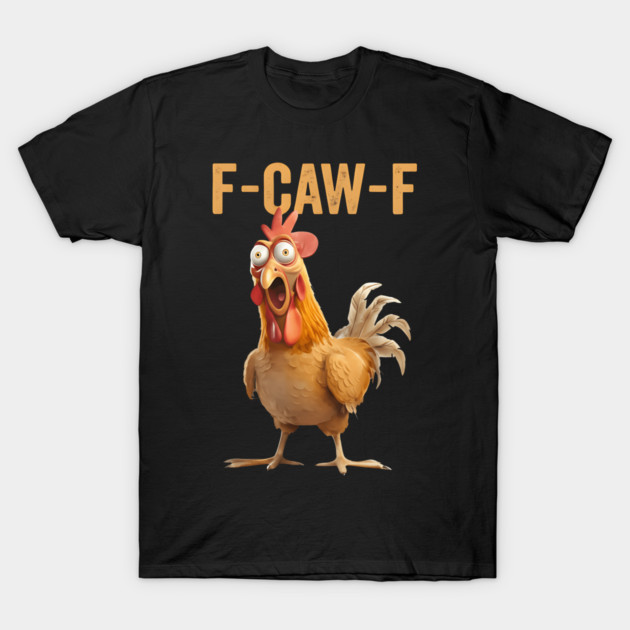 Funny F-Caw-F Chicken – Sarcastic Angry Bird Meme Graphic - Funny F Caw ...