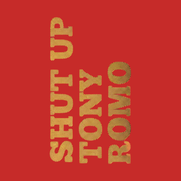 Shut-up-tony-romo (ON BAKC) - Tony Romo Shu - T-Shirt | TeePublic