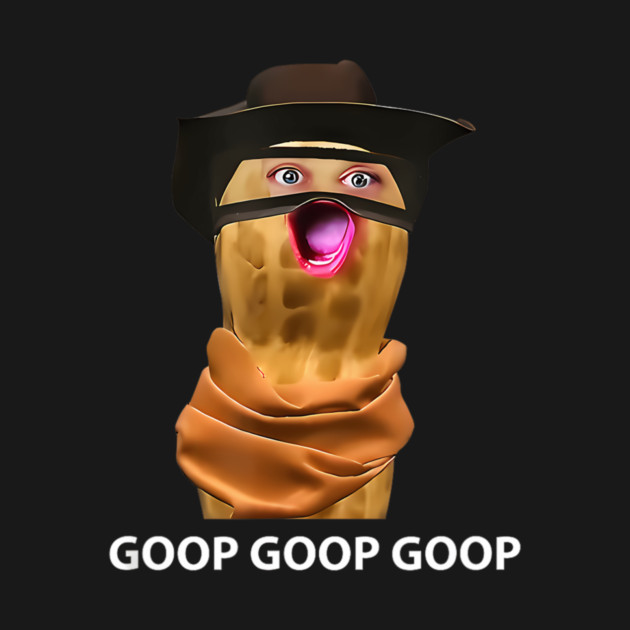 Funny The Burnt Peanut GOOP Bungulator Meme - Goop Goop Goop Bungulator ...