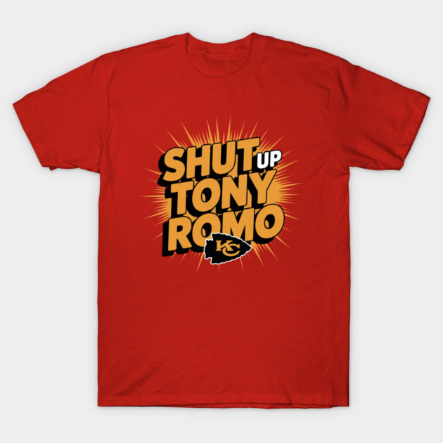 Shut up Tony Romo KC - Shut Up Tony Romo - T-Shirt | TeePublic
