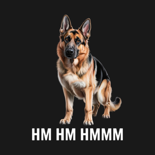 Funny Hm Hmm Whining Dog Meme - Funny Hm Hmm Whining Dog Meme - T-Shirt ...