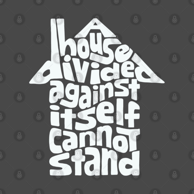 A House Divided Against Itself Cannot Stand Word Art - Abraham Lincoln ...
